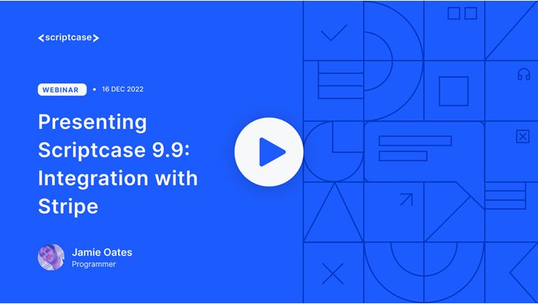 Presenting Scriptcase 9.9 - Integration with Stripe